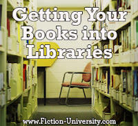 Fiction University: "Going Wide" - Part 3: Getting Your Books into Libraries