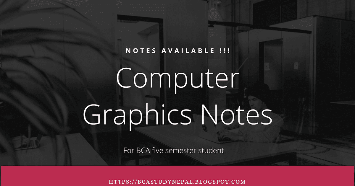 computer graphics notes for bca five semester
