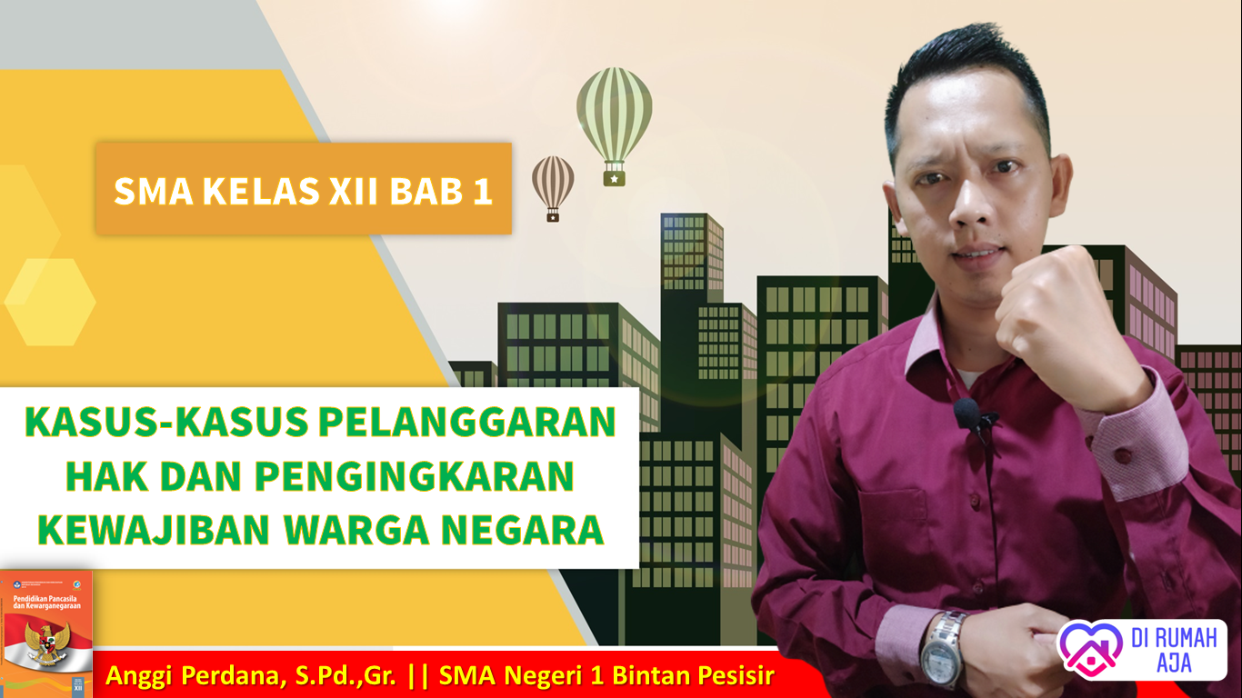 Slide PPT Materi PPKn Kelas XII Bab 1 tentang Kasus-Kasus Pelanggaran ... Slide PPT Materi PPKn Kelas XII Bab 1 tentang Kasus-Kasus Pelanggaran ...
