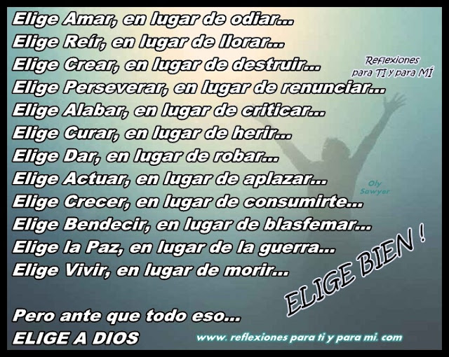 Reflexiones para TI y para MÍ: *@ ELIGE BIEN