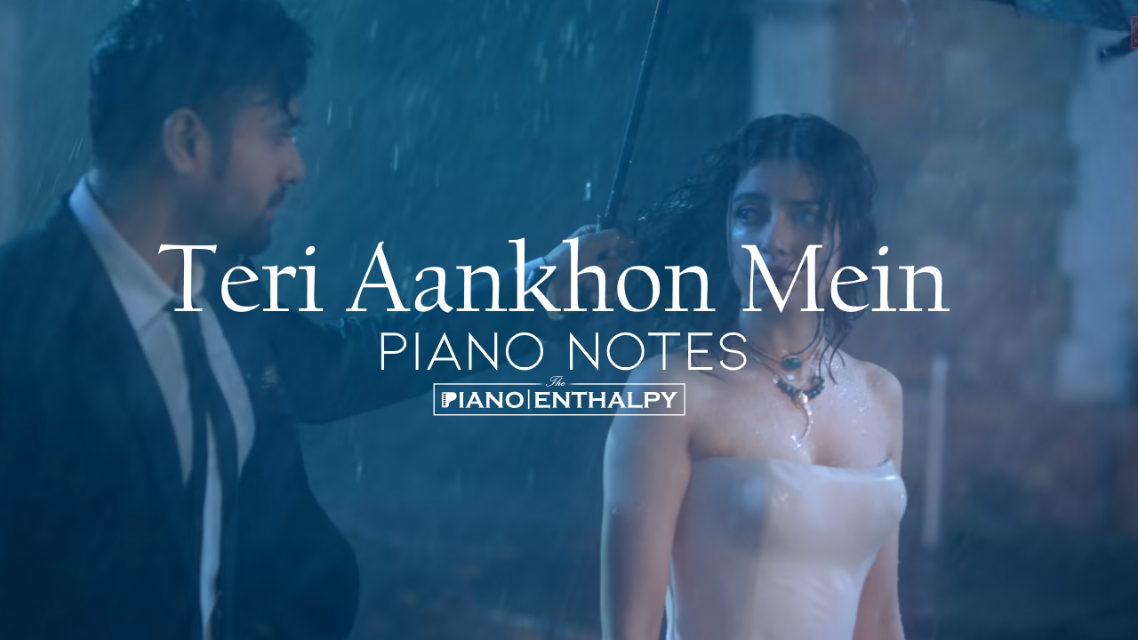 Teri Aankhon Mein | Piano Notes | Darshan Raval, Neha Kakkar