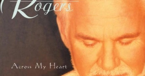 La Bible De La Westcoast Music Cool Night Kenny Rogers Across My Heart 1997 Country Pop