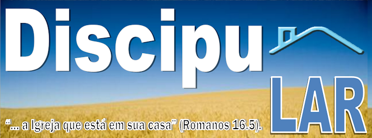 DISCIPULAR: OS BENEFÍCIOS DO DISCIPULADO NA IGREJA DOMÉSTICA