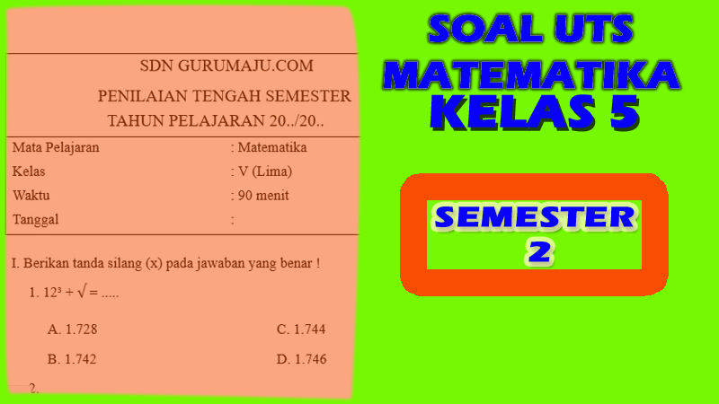 Soal UTS/ PTS Matematika Kelas 5 Semester 2 K13 Revisi 2022 - GURU MAJU