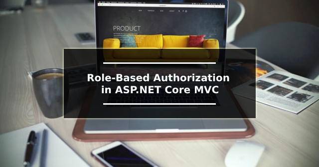 Role Based Authorization In Asp Core Mvc
