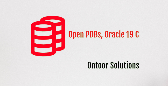 How to open pluggable database (PDBs) in Oracle 19 C - Ontoor Solutions