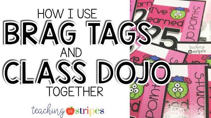 How I Use Brag Tags AND Class Dojo Together - Teaching in Stripes