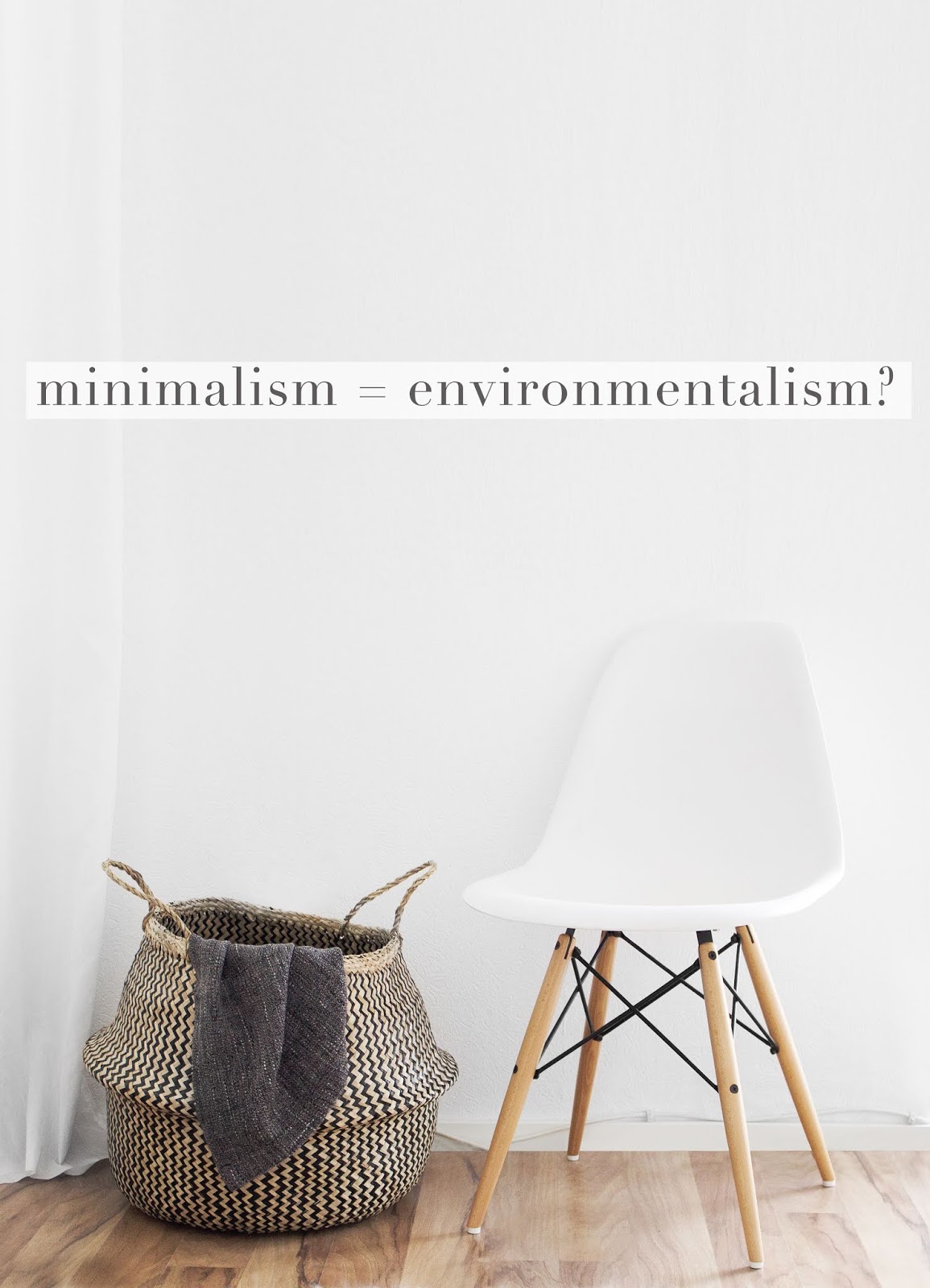 Do you have to be a Minimalist to be an Environmentalist?
