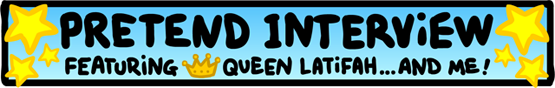 The Animated Woman: Pretend Interview with Queen Latifah and me.