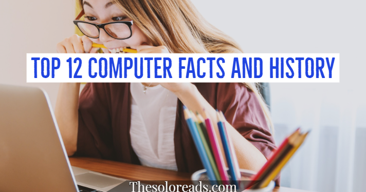 Top 12 Computer Facts and History