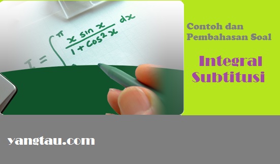 Contoh dan pembahasan soal Integral Subtitusi - RPP Sekolah