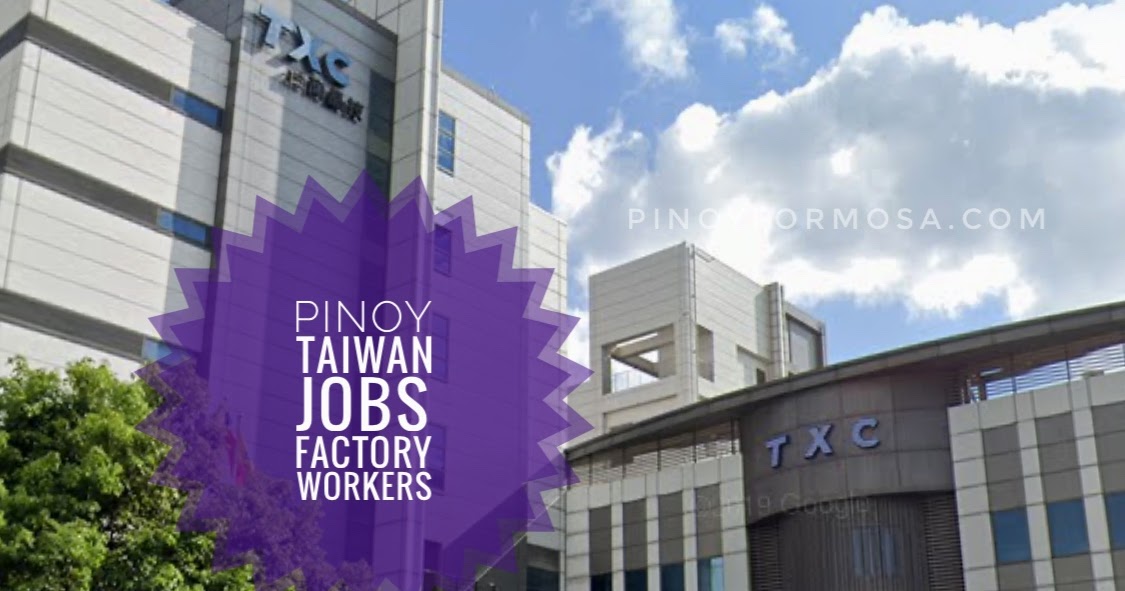 Pinoy Taiwan Jobs: TXC Corporation now hiring machine operators ...