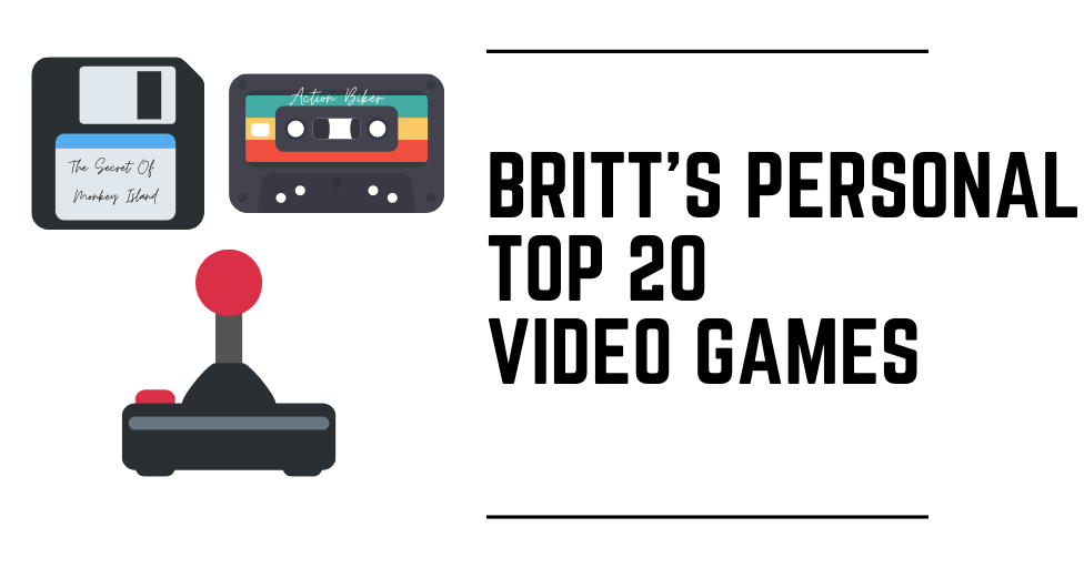 🕹️🎮 Britt's Personal Top 20 Video Games 🕹️🎮 @BrittRecluseuk # ...