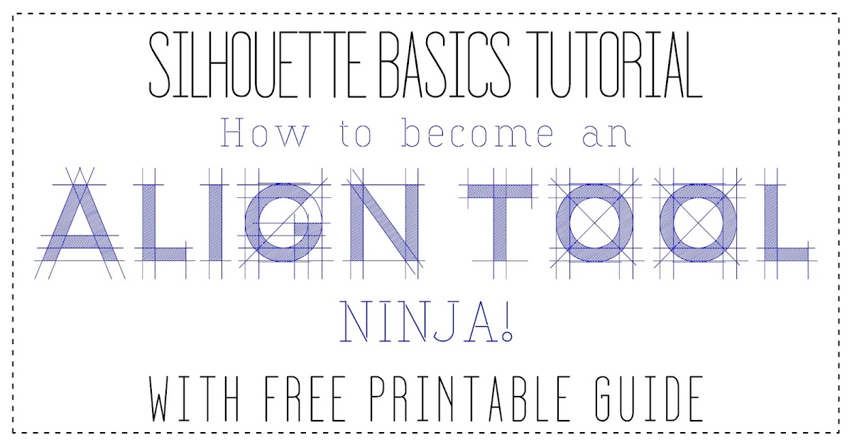 Silhouette UK Silhouette Basics Become An Align Tool Ninja Silhouette UK Silhouette Basics Become An Align Tool Ninja