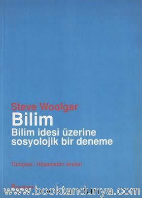 Steve Woolgar – Bilim, Bilim İdesi Üzerine Sosyolojik Bir Deneme ...