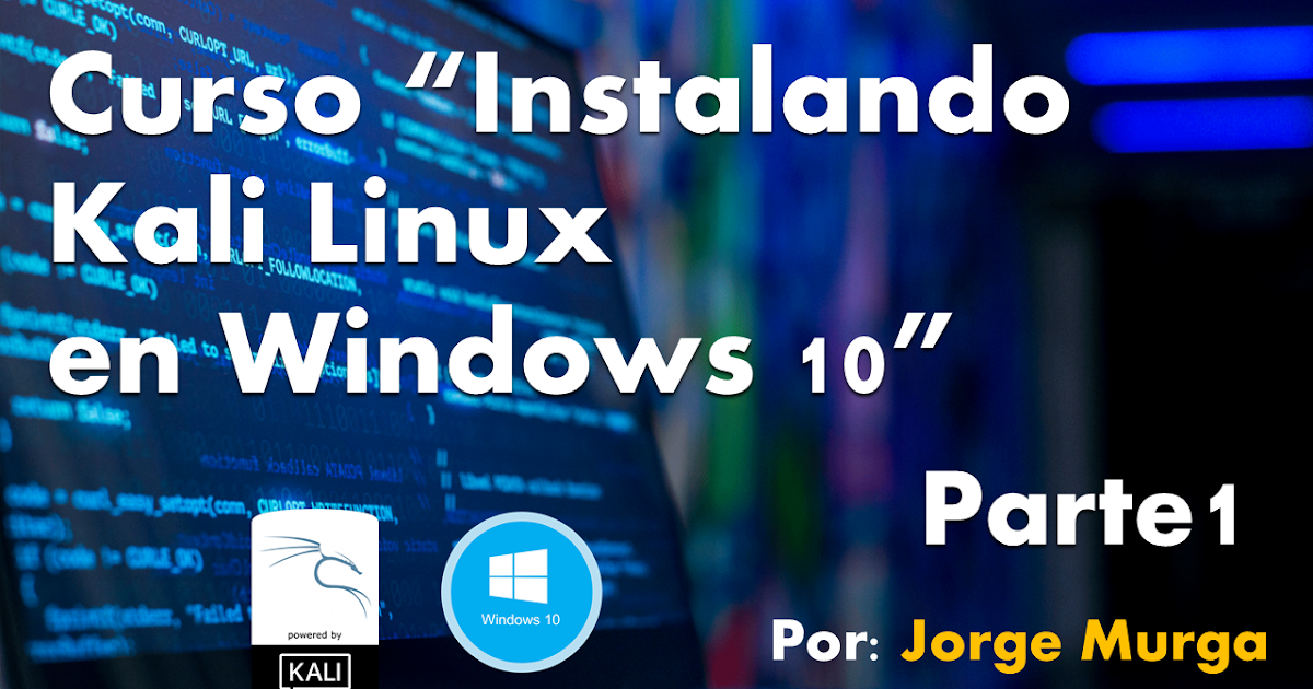 Escuela Del Sysadmin Instalando Kali Linux 20204 En Windows 10 Parte 1