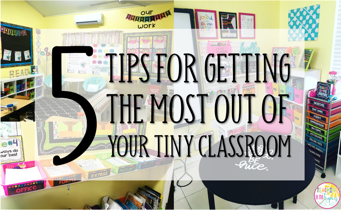 5 Tips for Getting the Most Out of Your Tiny Classroom | Teaching in ...