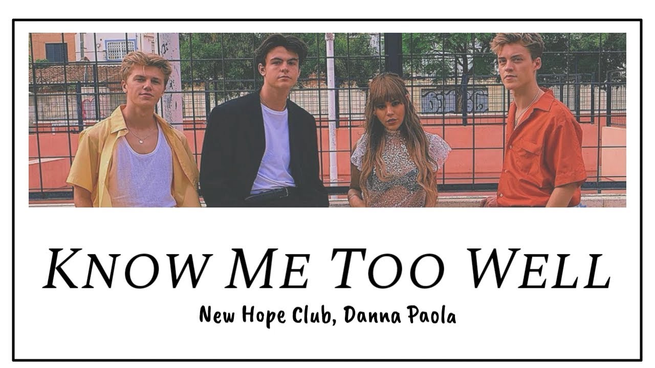 New Hope Club, Danna Paola - Know Me Too Well