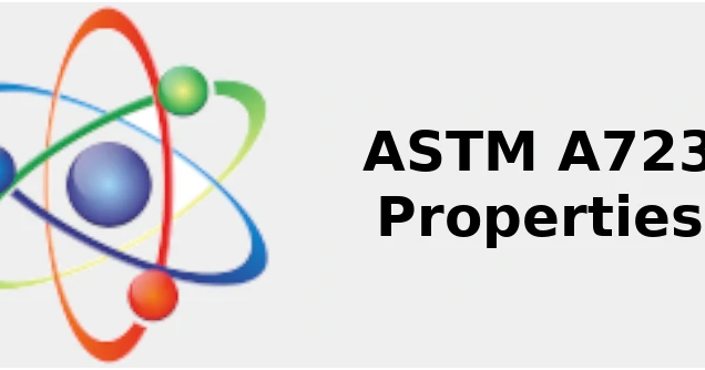 ASTM A723 Properties⚙️ (Chem., Mech. & Rankings) rev. 2022