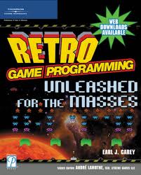 Retro Game Programming: Unleashed for the Masses | Free Libros