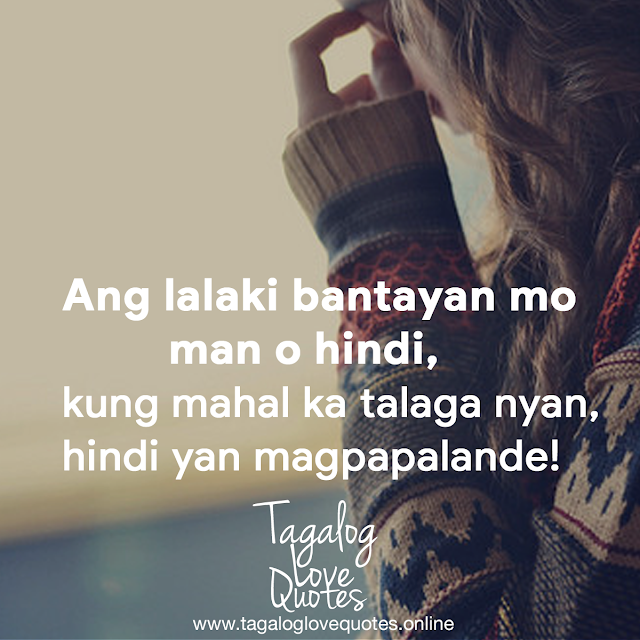 Ang lalaki bantayan mo man o hindi - Tagalog Love Quotes