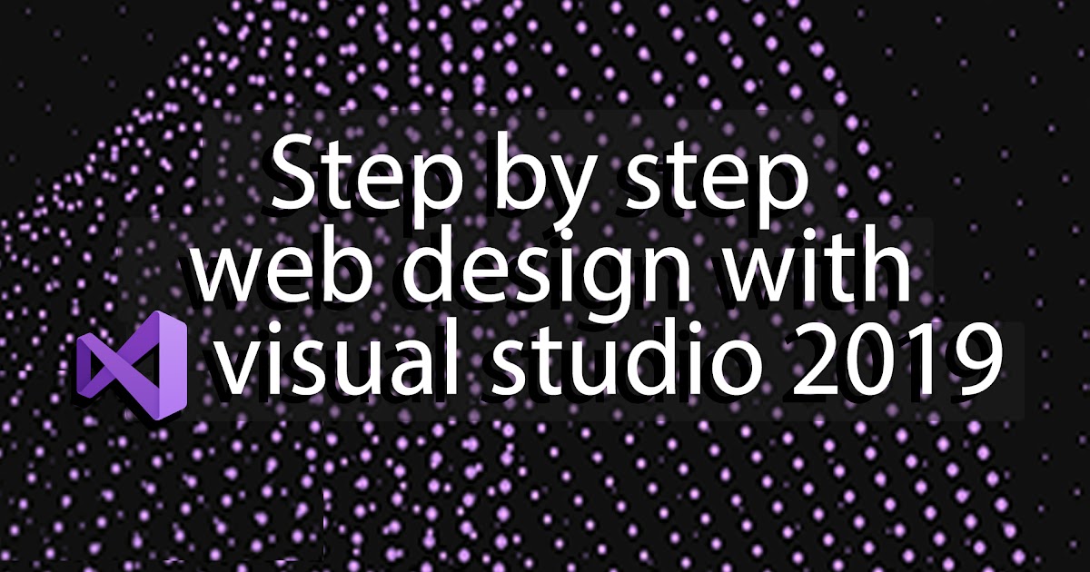 Step by step web design with visual studio 2019 ~ Dr. Eng. Mohammed Ridha