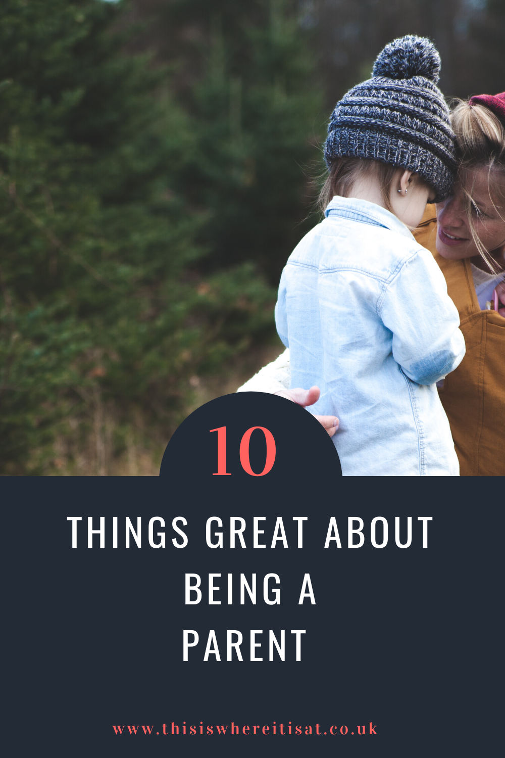 10 things great about being a parent ~ THIS IS WHERE IT IS AT