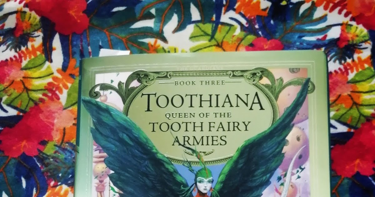 Yksi luku vielä...: Toothiana - Queen of the Tooth Fairy Armies ...
