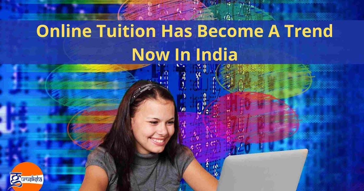 How Online Tuition Has Become A Trend Now In India?