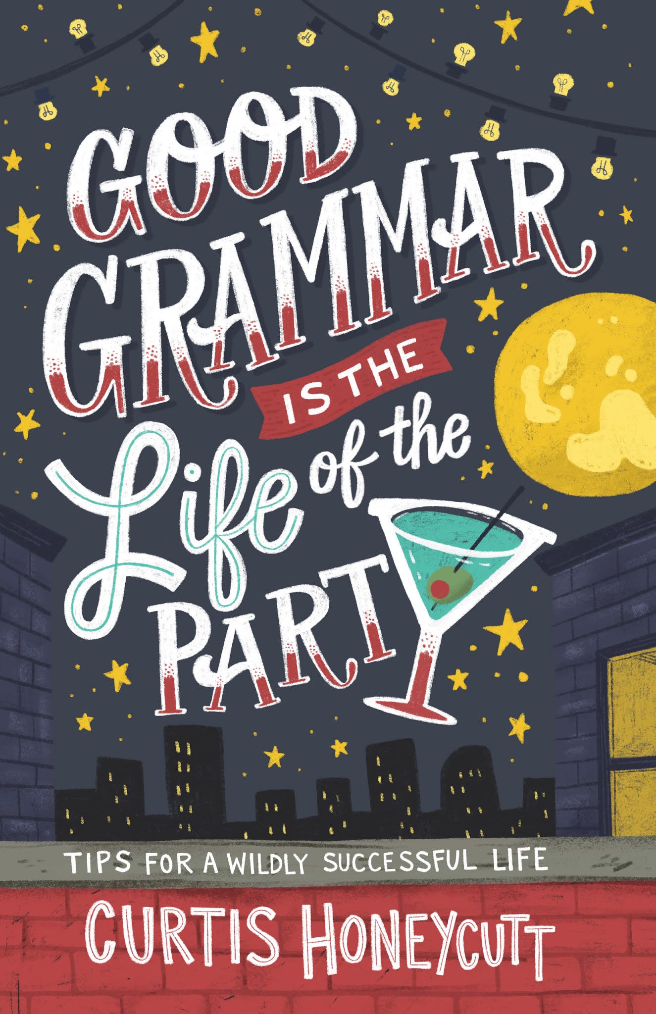 Good Grammar Is the Life of the Party: Tips for a Wildly Successful ...