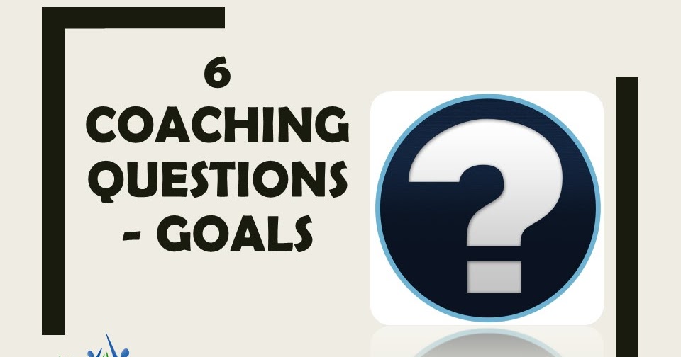 Group Coaching: Ins and Outs: Six Coaching Questions Around Goals