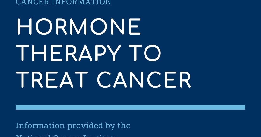 Hormone Therapy to Treat Cancer - National Cancer Institute (NCI ...