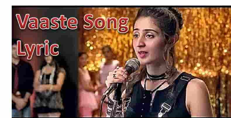 Vaaste song lyrics ~ Song Lyrics - Best Hindi Songs download with Lyrics