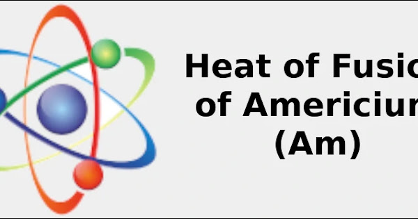 Heat of Fusion of Americium (Am) + Discovery, Color, Sources ... 2022