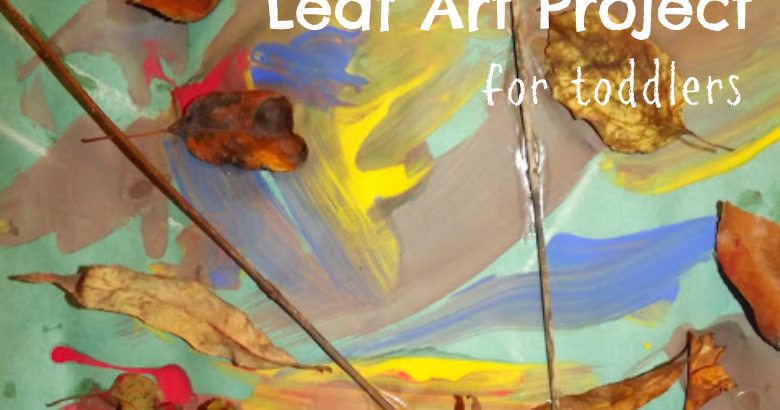 Leaf Art Project - Autumn Leaf Craft for Toddlers - Messy Little Monster
