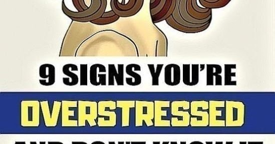 9 Signs You’re Overstressed (And Don’t Know It) - medicine health life