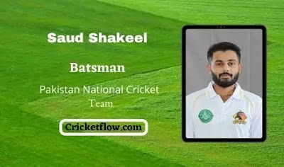 Saud Shakeel Net Worth, Age, Height, Career, Stats & More