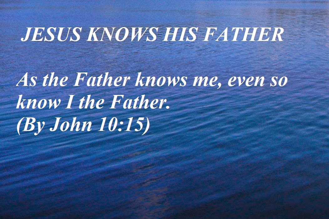 HOLY WORD: JESUS KNOWS HIS FATHER