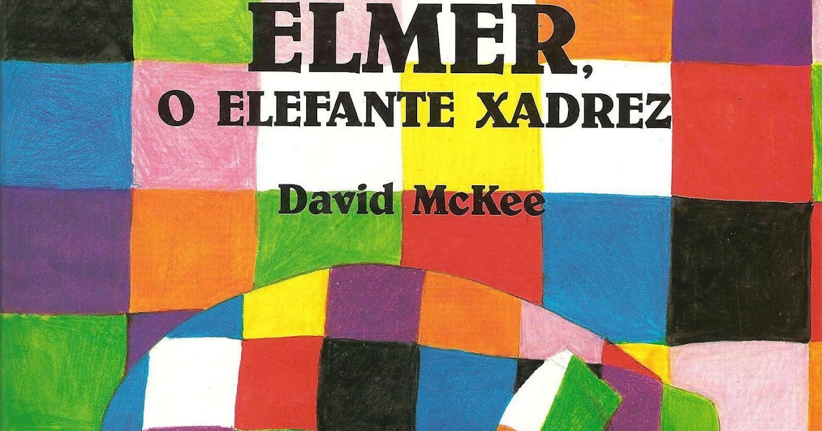 Encantamentos Literários: Elmer, o elefante xadrez - David Mckee