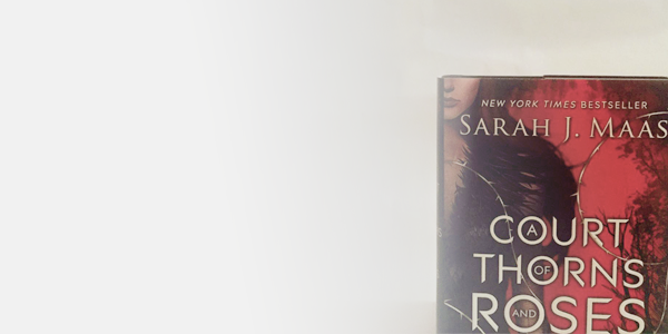 Reseña #12: Una corte de rosas y espinas. | Universos de papel y tinta