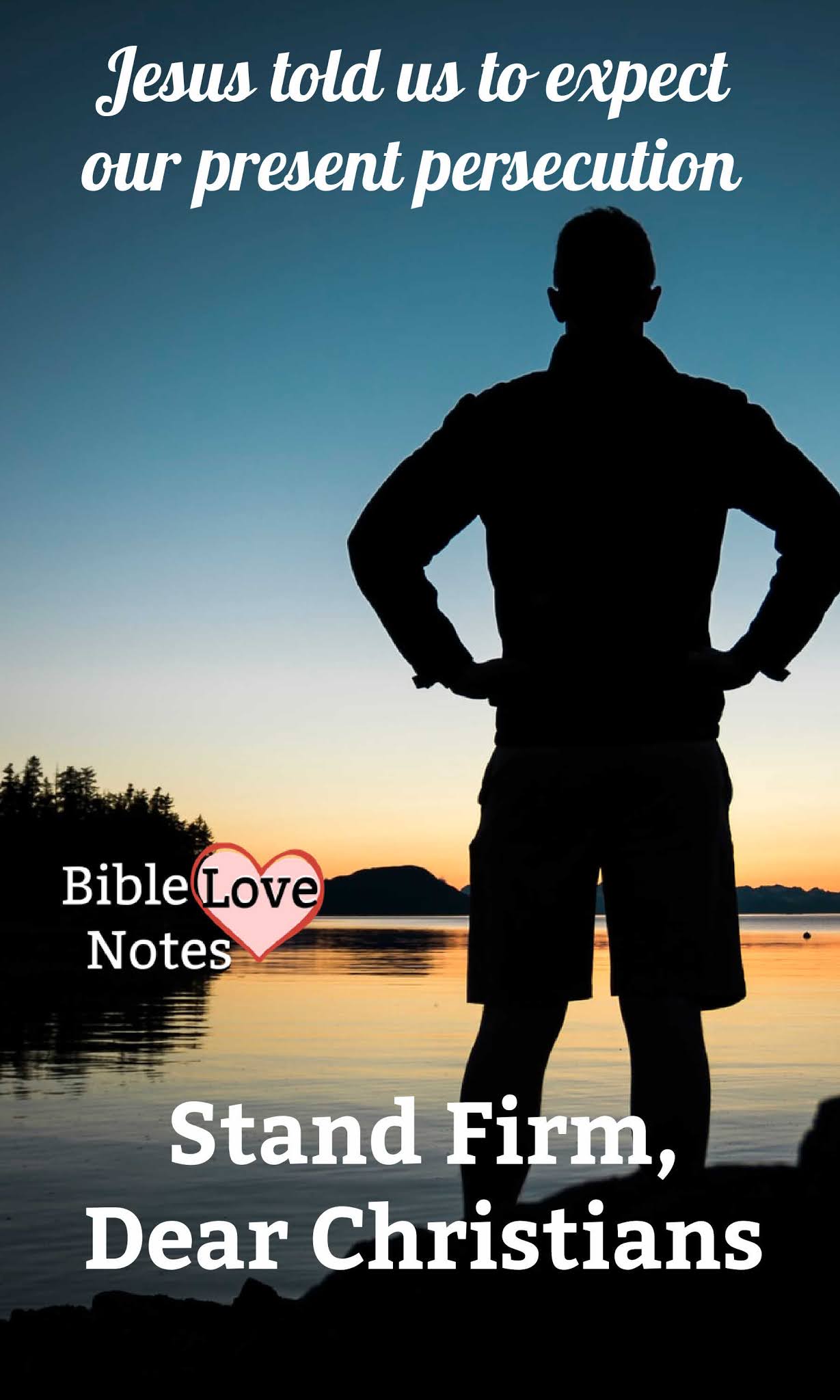 Bible Love Notes: Stand Firm, Dear Christians!