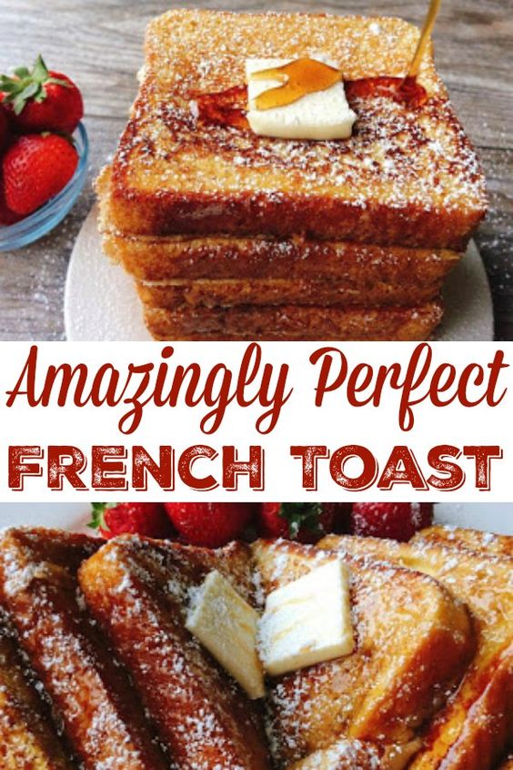 Amazingly Perfect French Toast - Delicious Recipe Ideas