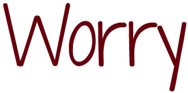 Life As Kim: This week my Word of the Week is: Worry! #WotW