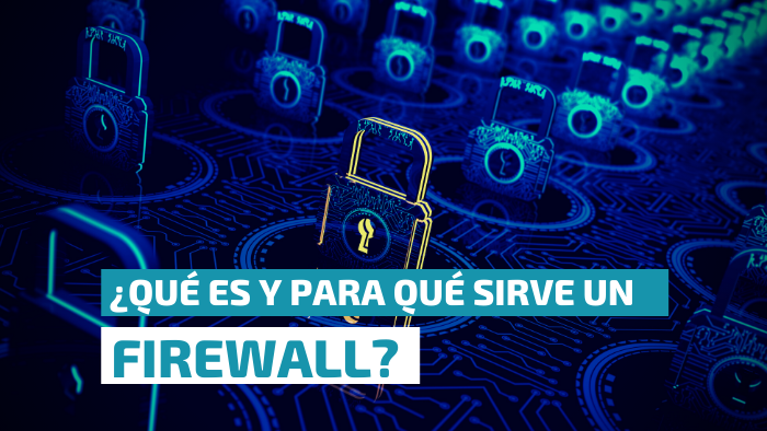 Firewall ¿Qué es y para qué sirve?