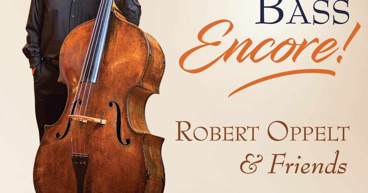 The Rehearsal Studio: Robert Oppelt’s Album of Double Bass Encores