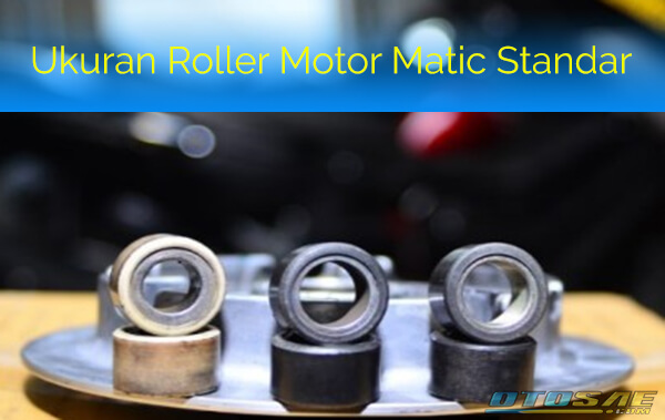 Ukuran Roller Motor Matic Standar Bawaan Pabrik - OTOSAE