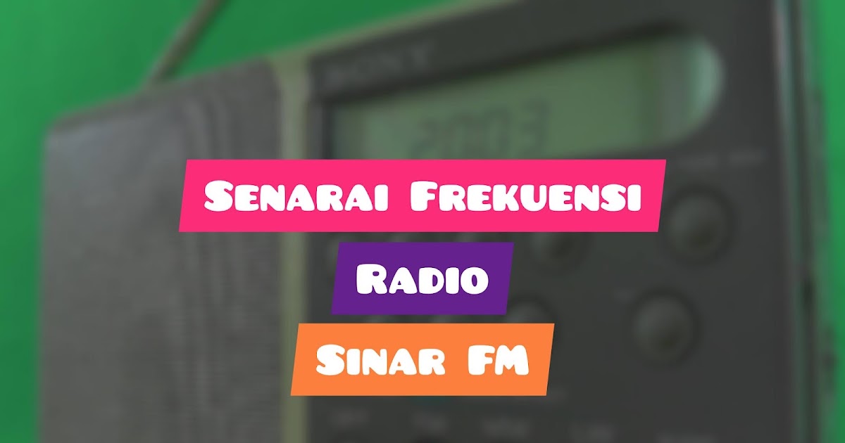 Senarai Sinar FM Frequency Di Seluruh Malaysia