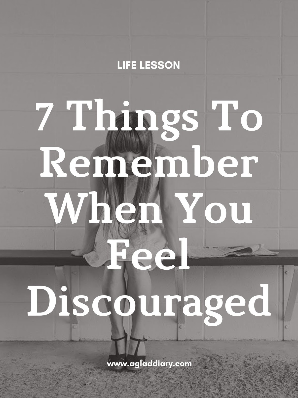 7 Things to Remember When You Feel Discouraged | A Glad Diary