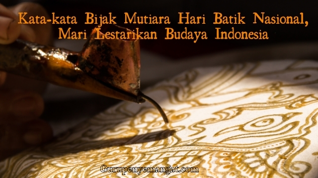 40 Kata-kata Bijak Mutiara Hari Batik Nasional, Mari Lestarikan Budaya ...