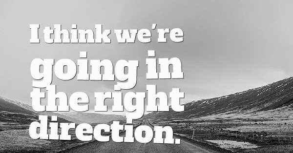 I Think We Going on The Right Direction | Daily Quotes Zone
